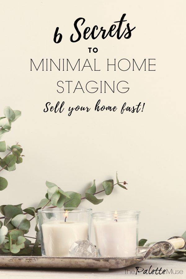 6 Simple Secrets to Minimal Home Staging - The Palette Muse