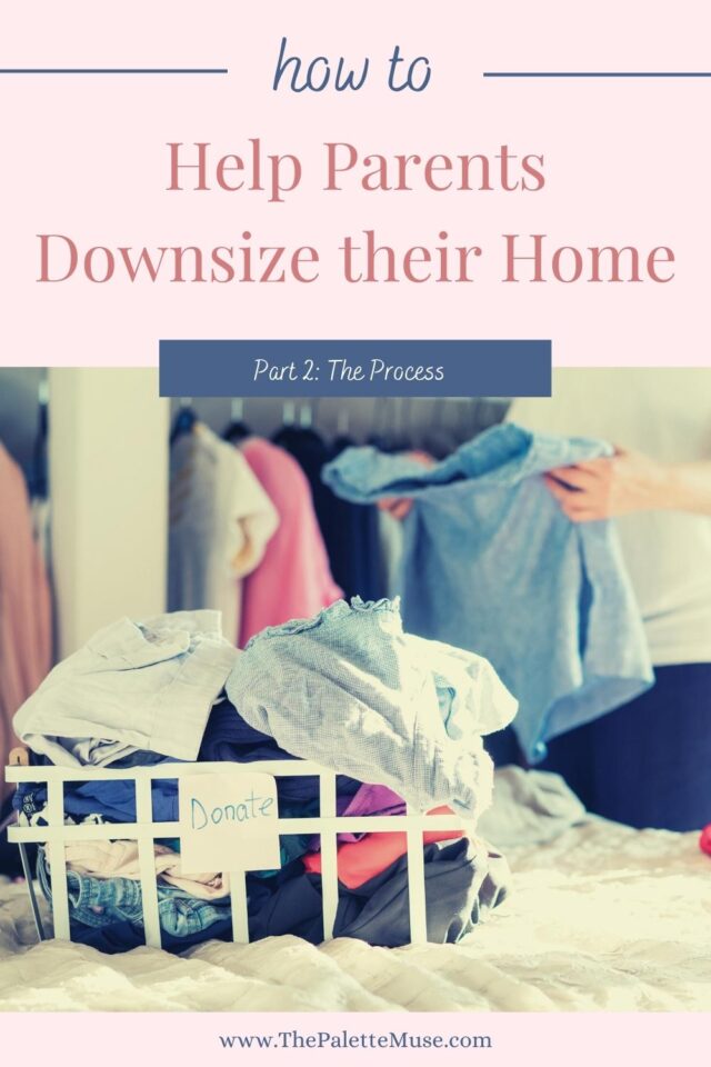 Helping Parents Downsize their Home, Part 2: The Process - The Palette Muse