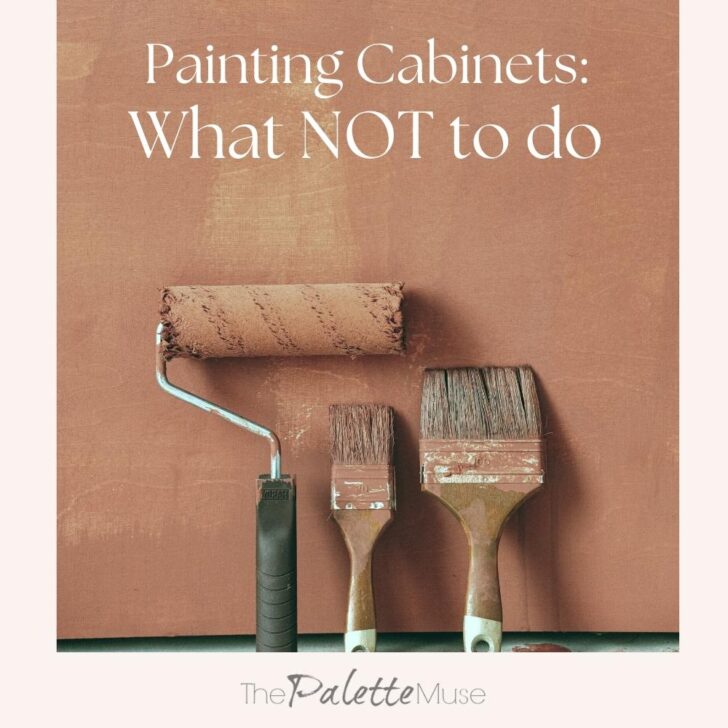 What NOT to do when Painting Cabinets - The Palette Muse